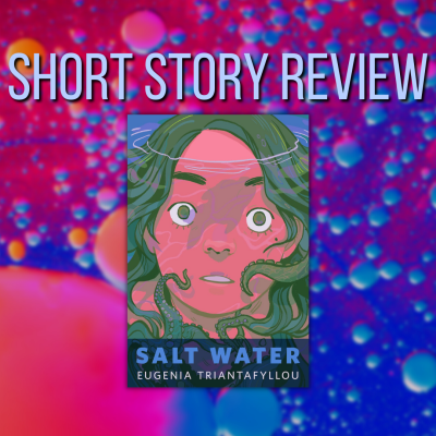 Short Story Review: Salt Water - Jonathan Pongratz