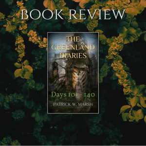 Book Review: The Greenland Diaries: Days 101 - 140 (The Greenland ...